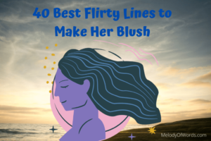 40 Best Flirty Lines To Make Her Blush - Melody Of Words